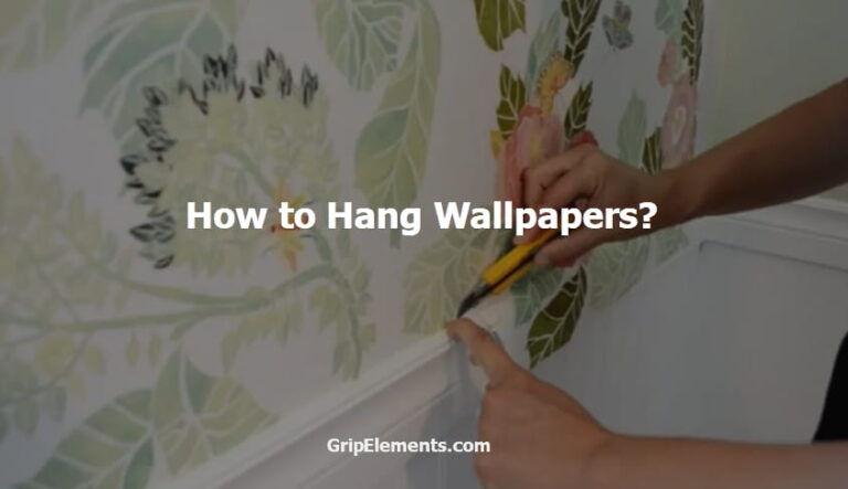 How to Hang Wallpapers? Use These Methods!