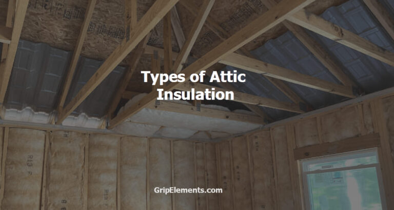 The 8 Types of Attic Insulation 2025 - GRIP ELEMENTS