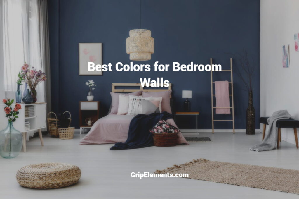 7 Best Colors for Bedroom Walls That Fit Your Mood - GRIP ELEMENTS